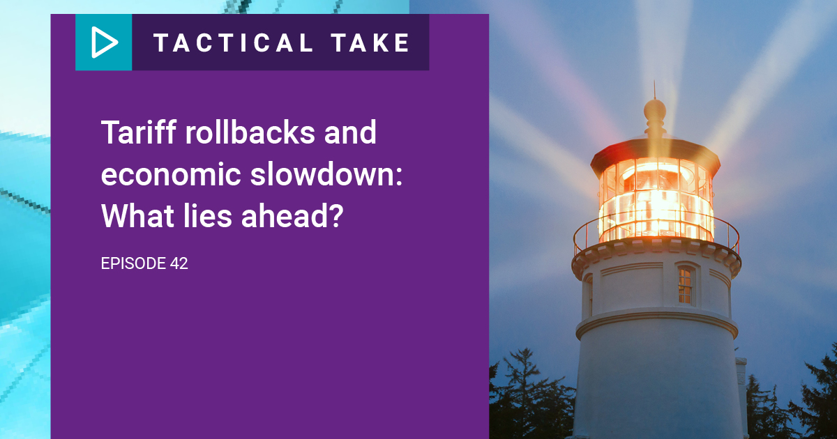 Tariff rollbacks and economic slowdown: What lies ahead? | Natixis Investment Managers