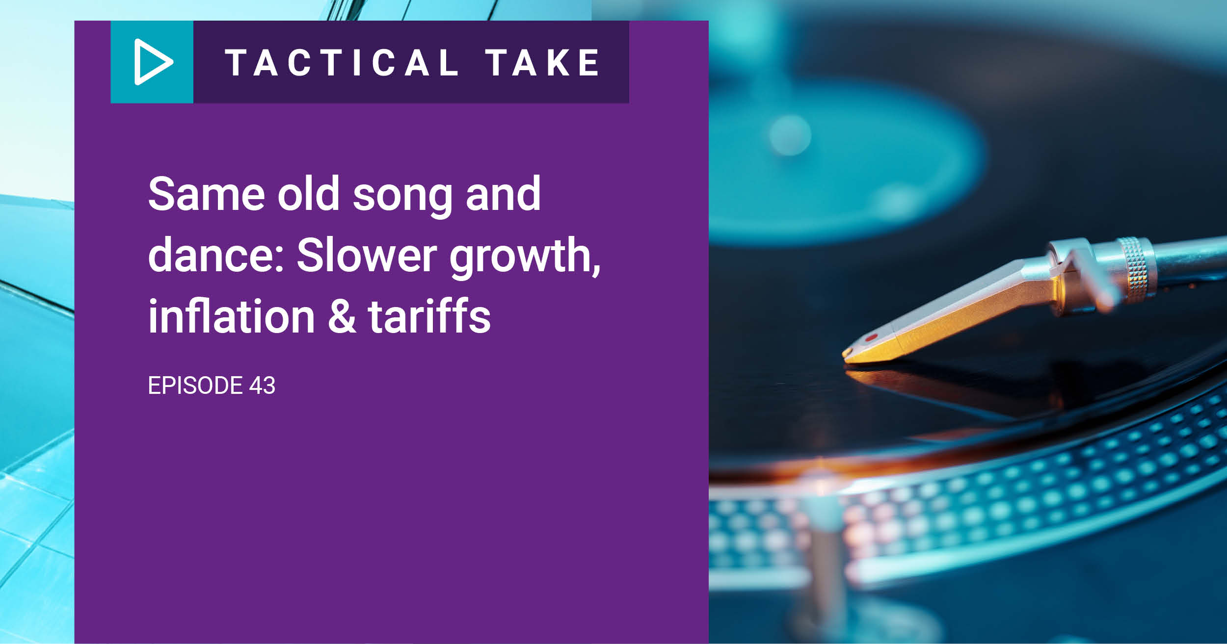 Same old song and dance: Slower growth, inflation and tariffs | Natixis Investment Managers